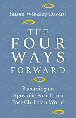 楽天ブックス: Four Ways Forward: Becoming an Apostolic Parish in a Post ...