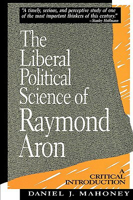 楽天ブックス: Liberal Political Science of Raymond Aron: A Critical ...
