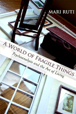 楽天ブックス: A World of Fragile Things: Psychoanalysis and the Art of Living ...