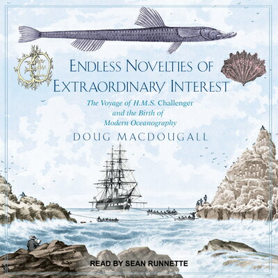 楽天ブックス: Endless Novelties of Extraordinary Interest: The Voyage of H.M ...