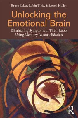 楽天ブックス: Unlocking the Emotional Brain: Eliminating Symptoms at Their ...