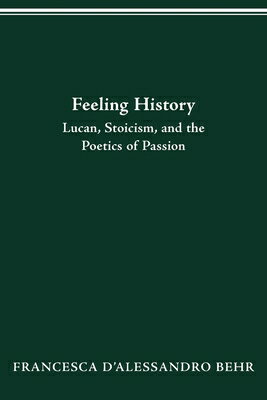 楽天ブックス: Feeling History: Lucan, Stoicism, and the Poetics of Passion ...