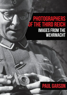 楽天ブックス: Photographers of the Third Reich: Images from the Wehrmacht ...