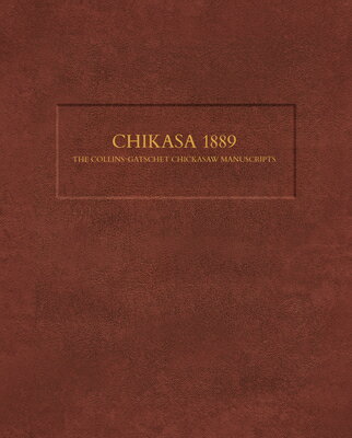 楽天ブックス: Chikasa 1889:: The Collins-Gatschet Chickasaw Manuscripts ...