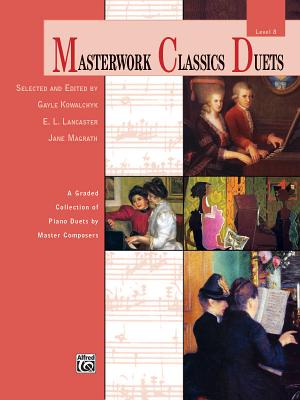 楽天ブックス: Masterwork Classics Duets, Level 8: A Graded Collection of Piano Duets by Master ...