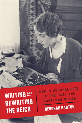 楽天ブックス: Writing and Rewriting the Reich: Women Journalists in the Nazi ...