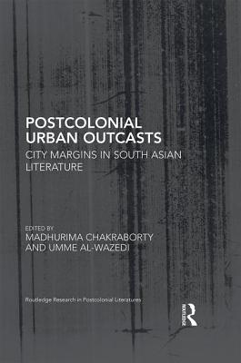 楽天ブックス: Postcolonial Urban Outcasts: City Margins in South Asian ...