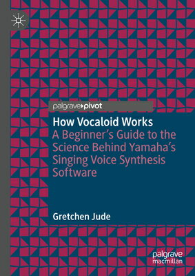 楽天ブックス: How Vocaloid Works: A Beginner's Guide to the Science Behind ...