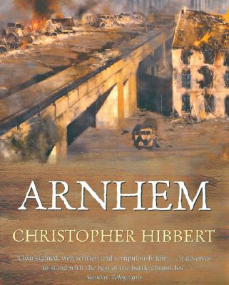 楽天ブックス: Arnhem - Christopher Hibbert - 9781842127278 : 洋書