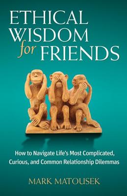 楽天ブックス: Ethical Wisdom for Friends: How to Navigate Life's Most ...