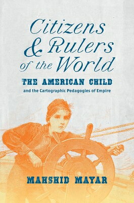 楽天ブックス: Citizens and Rulers of the World: The American Child and the ...