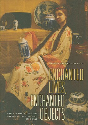 楽天ブックス: Enchanted Lives, Enchanted Objects: American Women Collectors ...