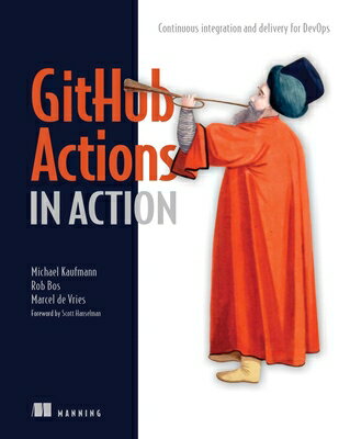 楽天ブックス: Github Actions in Action: Continuous Integration and Delivery for Devops - Michael ...