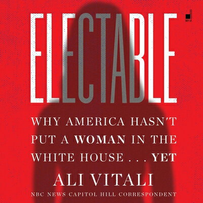 楽天ブックス: Electable: Why America Hasn't Put a Woman in the White House ...