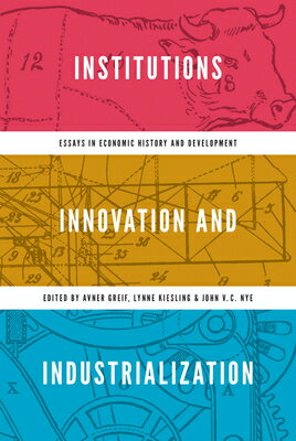 楽天ブックス: Institutions, Innovation, and Industrialization: Essays in ...