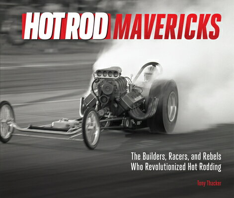 楽天ブックス: Hot Rod Mavericks: The Builders, Racers, and Rebels Who ...