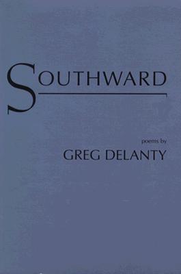 楽天ブックス: Southward: Poems - Greg Delanty - 9780807117347 : 洋書