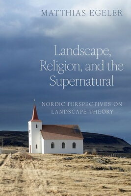 楽天ブックス: Landscape, Religion, and the Supernatural: Nordic Perspectives on Landscape Theory ...