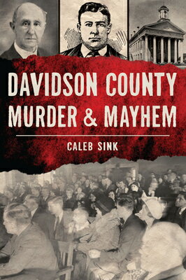 楽天ブックス: Davidson County Murder & Mayhem - Caleb Sink - 9781467157384 : 洋書