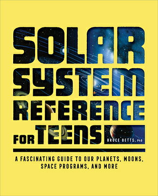 楽天ブックス: The Solar System Reference for Teens: A Fascinating Guide to ...