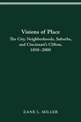 楽天ブックス: Visions of Place: City, Neighborhoods, Suburbs, and Cincinnati ...