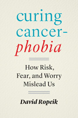 楽天ブックス: Curing Cancerphobia: How Risk, Fear, and Worry Mislead Us ...