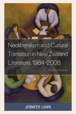 楽天ブックス: Neoliberalism and Cultural Transition in New Zealand Literature ...