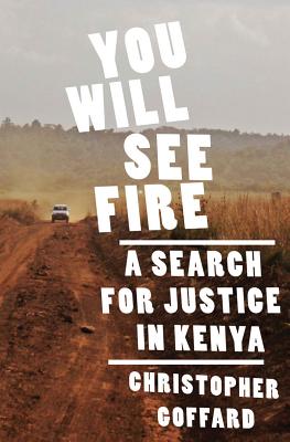 楽天ブックス: You Will See Fire: A Search for Justice in Kenya - Christopher ...