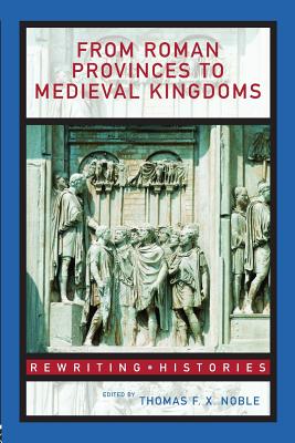 楽天ブックス: From Roman Provinces to Medieval Kingdoms - Thomas F. X. Noble ...