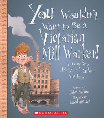 楽天ブックス: You Wouldn't Want to Be a Victorian Mill Worker!: A Grueling ...