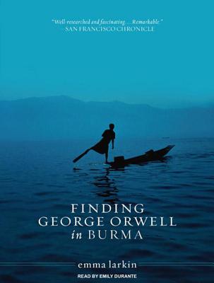 楽天ブックス: Finding George Orwell in Burma - Emma Larkin - 9781400167470 : 洋書