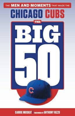 楽天ブックス: The Big 50: Chicago Cubs: The Men and Moments That Made the ...