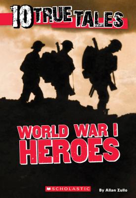 楽天ブックス: 10 True Tales, World War I - Allan Zullo - 9780545837514 : 洋書