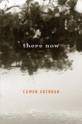 楽天ブックス: There Now: Poems - Eamon Grennan - 9781555977542 : 洋書