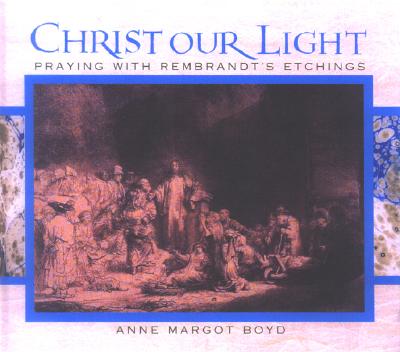 楽天ブックス: Christ Our Light: Praying with Rembrandt's Etchings of the Life ...