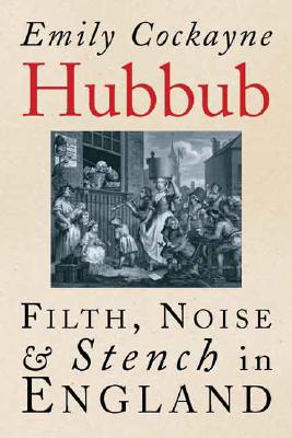 楽天ブックス: Hubbub: Filth, Noise, and Stench in England, 1600-1770 - Emily ...