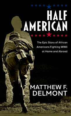 楽天ブックス: Half American: The Epic Story of African Americans Fighting ...