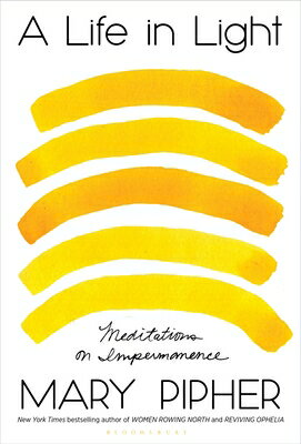 楽天ブックス: A Life in Light: Meditations on Impermanence - Mary Pipher ...