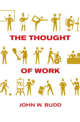 楽天ブックス: The Thought of Work - John W. Budd - 9780801477614 : 洋書
