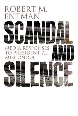 楽天ブックス: Scandal and Silence: Media Responses to Presidential Misconduct ...