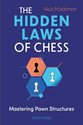 楽天ブックス: Hidden Laws of Chess: Mastering Pawn Structures - Nick Maatman ...