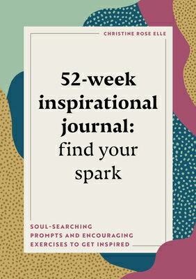 楽天ブックス: 52-Week Inspirational Journal: Find Your Spark: Soul-Searching ...