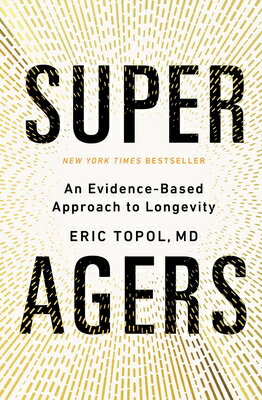 楽天ブックス: Super Agers: An Evidence-Based Approach to Longevity - Eric Topol - 9781668067666 : 洋書
