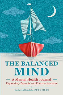 楽天ブックス: The Balanced Mind: A Mental Health Journal: Exploratory Prompts and Effective Practices ...