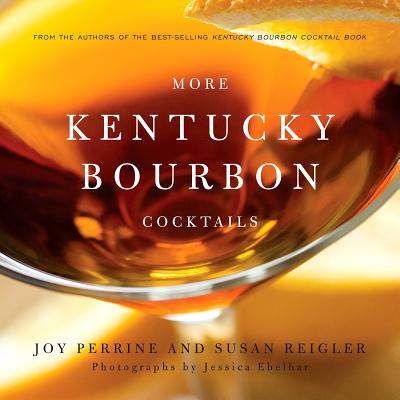 楽天ブックス: More Kentucky Bourbon Cocktails - Joy Perrine - 9780813167688 : 洋書