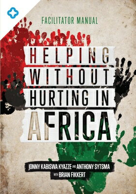 楽天ブックス: Helping Without Hurting in Africa: Facilitator Manual - Jonny ...