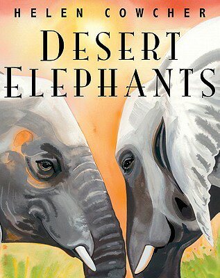 楽天ブックス: Desert Elephants - Helen Cowcher - 9780374317744 : 洋書