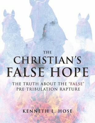 楽天ブックス: The Christian's False Hope: The Truth about the False Pre ...