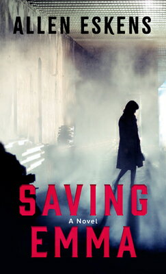 楽天ブックス: Saving Emma - Allen Eskens - 9798885797771 : 洋書