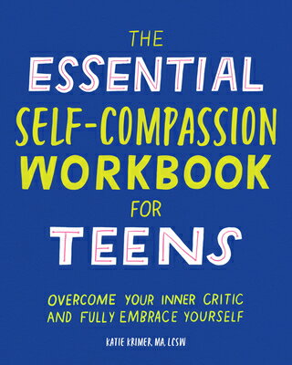 楽天ブックス: The Essential Self Compassion Workbook for Teens: Overcome Your ...